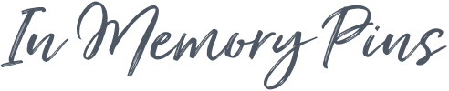 In Memory Pins - Tribute To Loved Ones' Memory